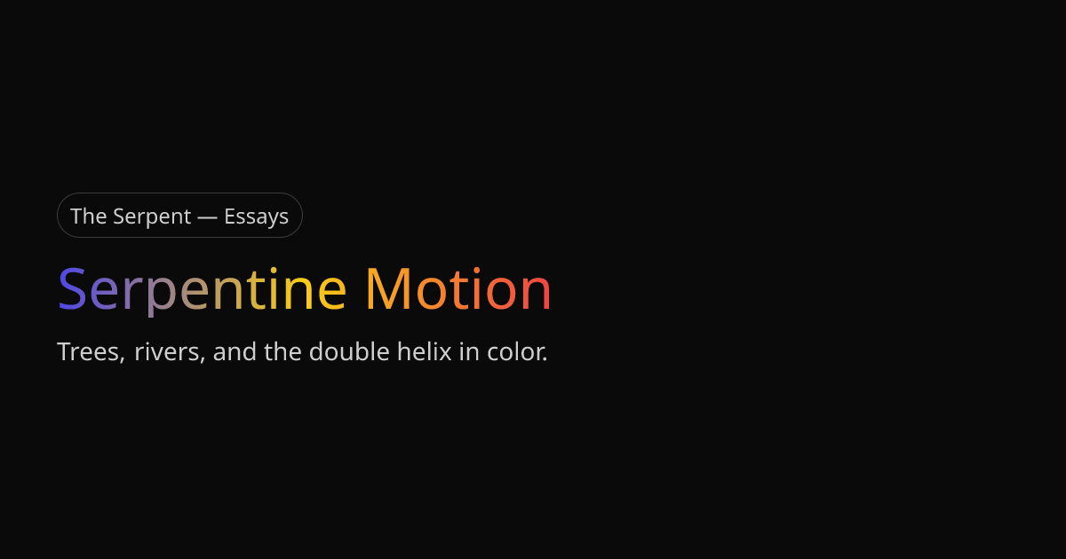 Serpentine Motion: Trees, Rivers, and the Double Helix in Color — The ...